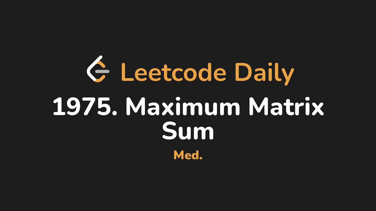 1975. Maximum Matrix Sum | Leetcode Daily - Python