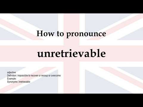 How to pronounce 'unretrievable' + meaning