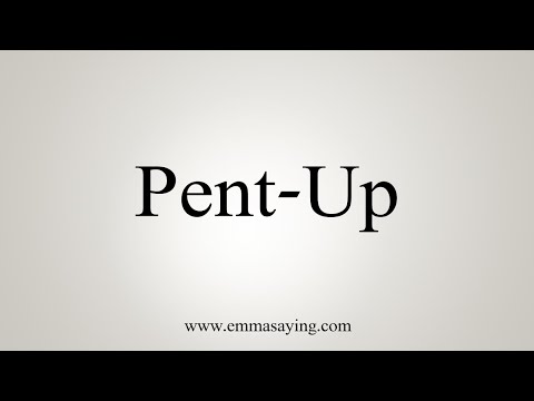 How To Say Pent-Up