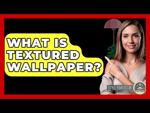 What Is Textured Wallpaper? - Style Your Decor