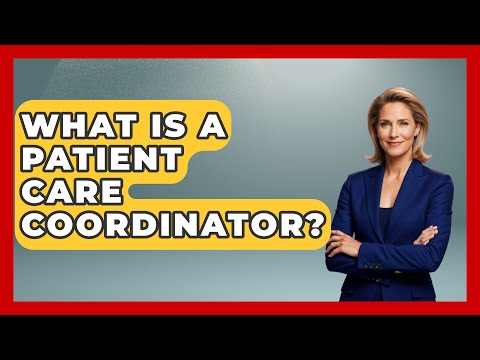 What Is A Patient Care Coordinator? - Nursing Knowledge Exchange