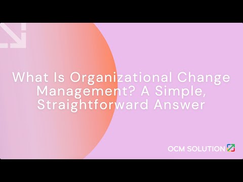 What Is Organizational Change Management? A Simple, Straightforward Answer