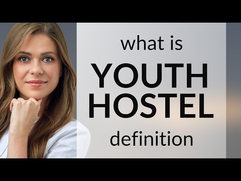 Youth hostel • what is YOUTH HOSTEL meaning