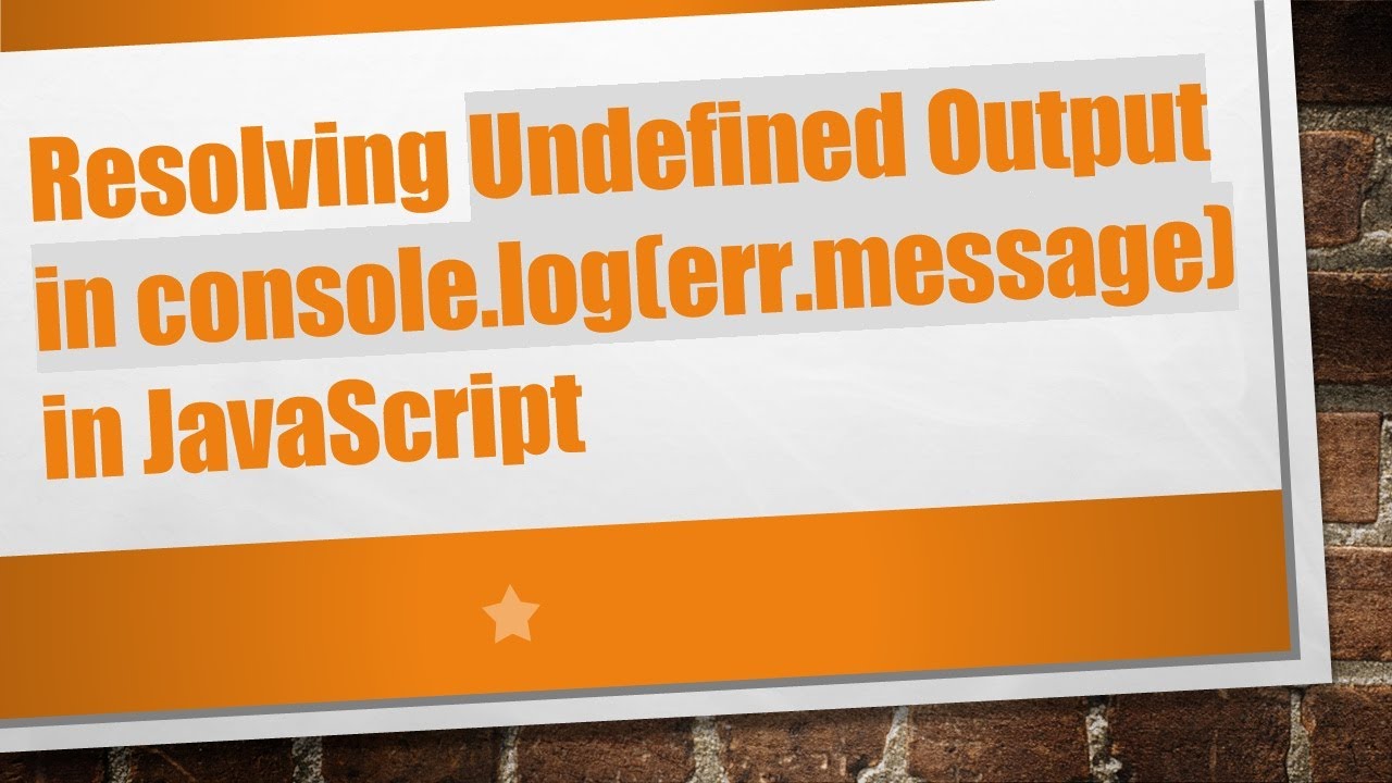 Resolving Undefined Output in console.log(err.message) in JavaScript