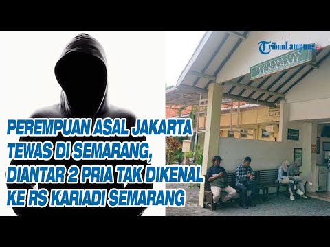 Jakarta Woman Dies in Semarang, Taken by 2 Unknown Men to Kariadi Hospital Semarang
