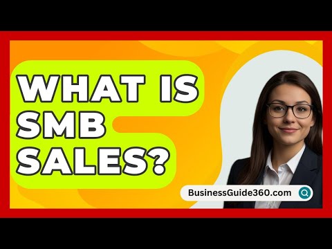What Is SMB Sales? - BusinessGuide360.com