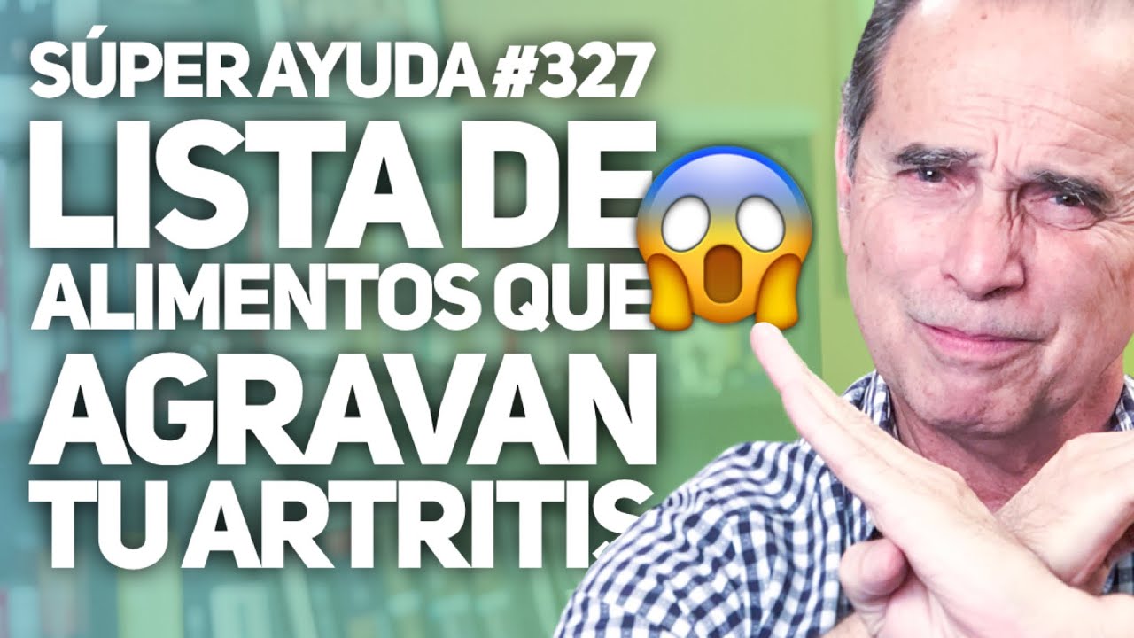 SÚPER AYUDA #327 Lista de Alimentos Que Agravan Tu Artritis