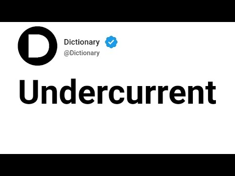 Undercurrent Meaning In English