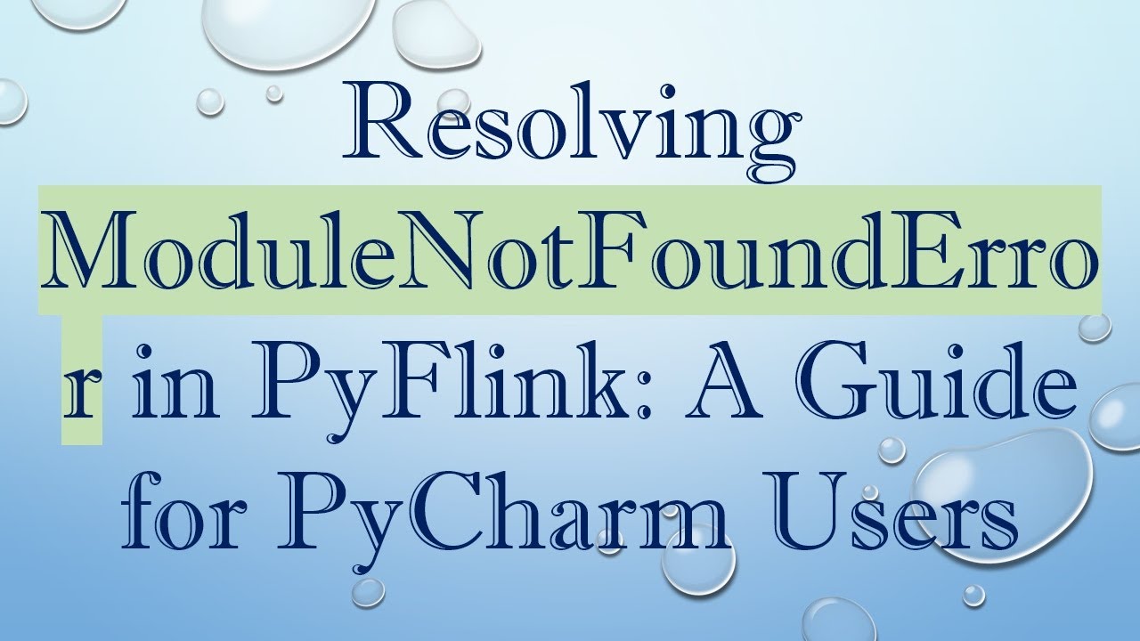 Resolving ModuleNotFoundError in PyFlink: A Guide for PyCharm Users
