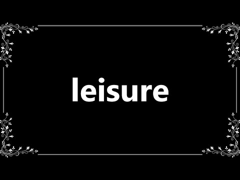 Leisure - Meaning and How To Pronounce