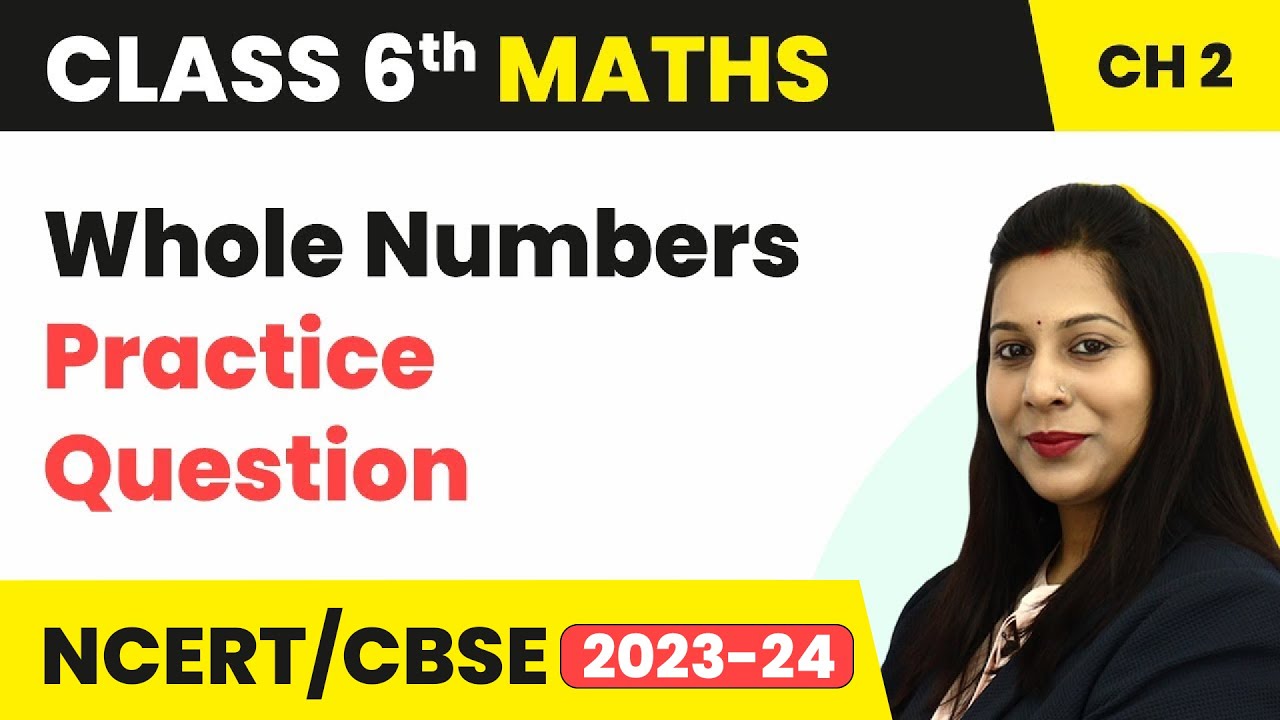 Practice Question - Whole Numbers | Class 6 Maths