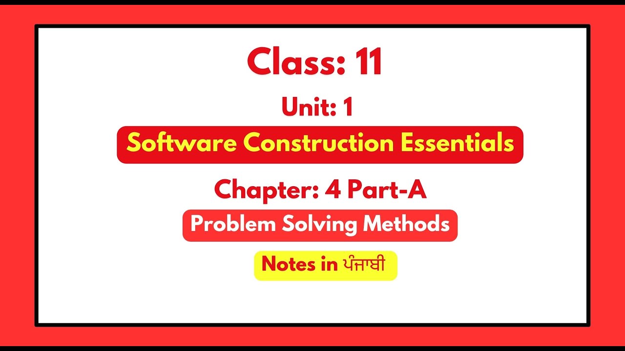 Class 11 Unit 1 Chapter 4 Problem Solving Methods Part A (Notes in ਪੰਜਾਬੀ)