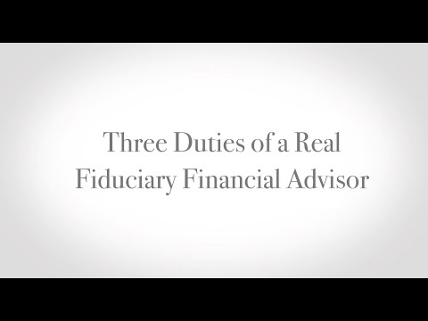 Three Duties of a Real Fiduciary Financial Advisor