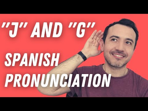 Spanish pronunciation of J and G.