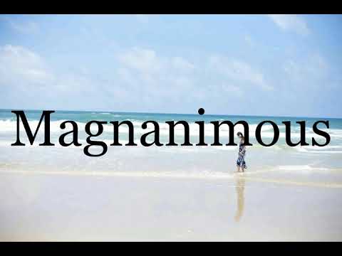 How To Pronounce Magnanimous🌈🌈🌈🌈🌈🌈Pronunciation Of Magnanimous