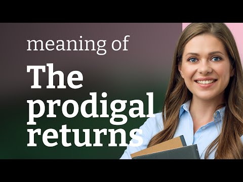 Understanding "The Prodigal Returns"