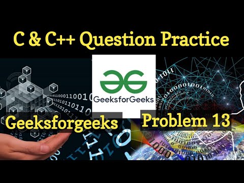 #104 C | C++ Question Practice | Geeksforgeeks C++ | Geeksforgeeks C++ Problems | Program 13