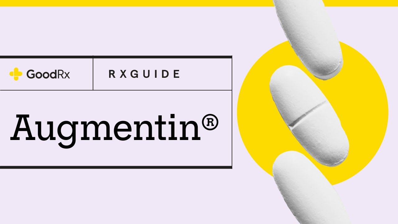 Augmentin: Uses, How It Works, and Possible Side Effects | GoodRx