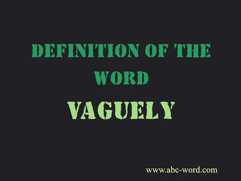 Definition of the word "Vaguely"
