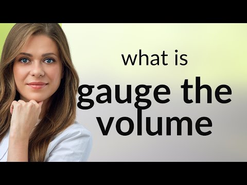 Unraveling the Phrase: "Gauge the Volume"