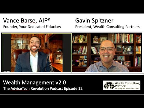 Wealth Management v2.0 Episode 12 -- Vance Barse, Founder, Your Dedicated Fiduciary
