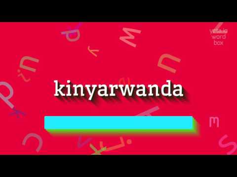 How to say "kinyarwanda"! (High Quality Voices)
