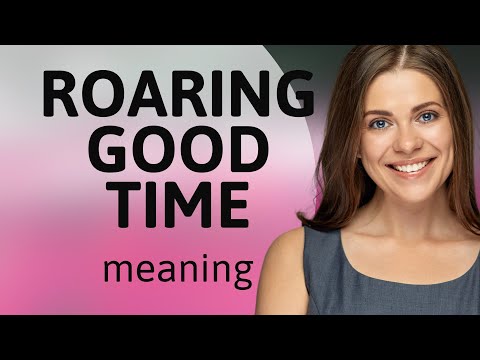 Roaring Into Fun: Understanding "Roaring Good Time"