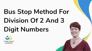 Bus Stop Method For Division Of 2 And 3 Digit Numbers | Maths Hub ...