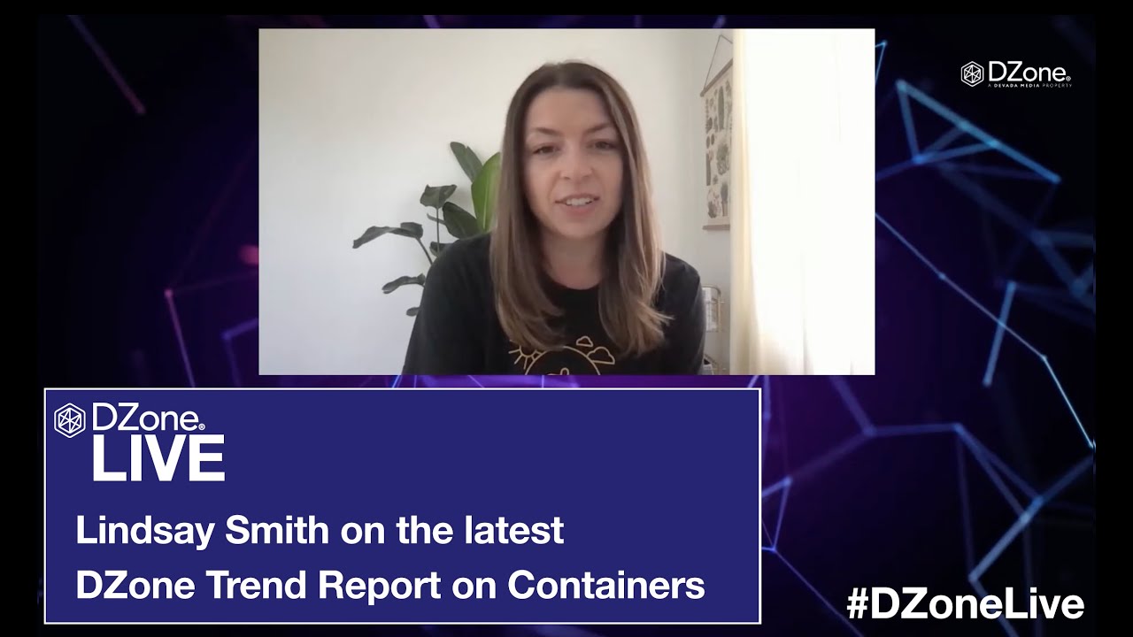 Lindsay Smith Talks About the New 2021 DZone Trend Report on Containers on DZone Live!