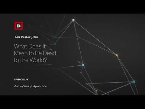 What Does It Mean to Be Dead to the World?