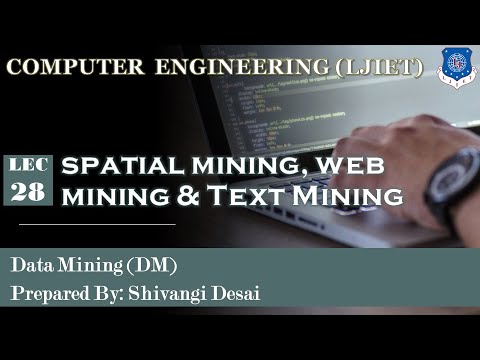 Lec-28_Spatial Mining, Web Mining and Text Mining | Data Mining | Computer Engineering