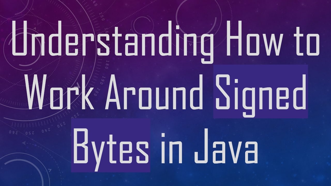 Understanding How to Work Around Signed Bytes in Java
