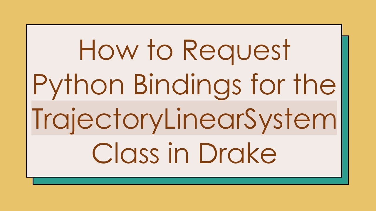 How to Request Python Bindings for the TrajectoryLinearSystem Class in Drake