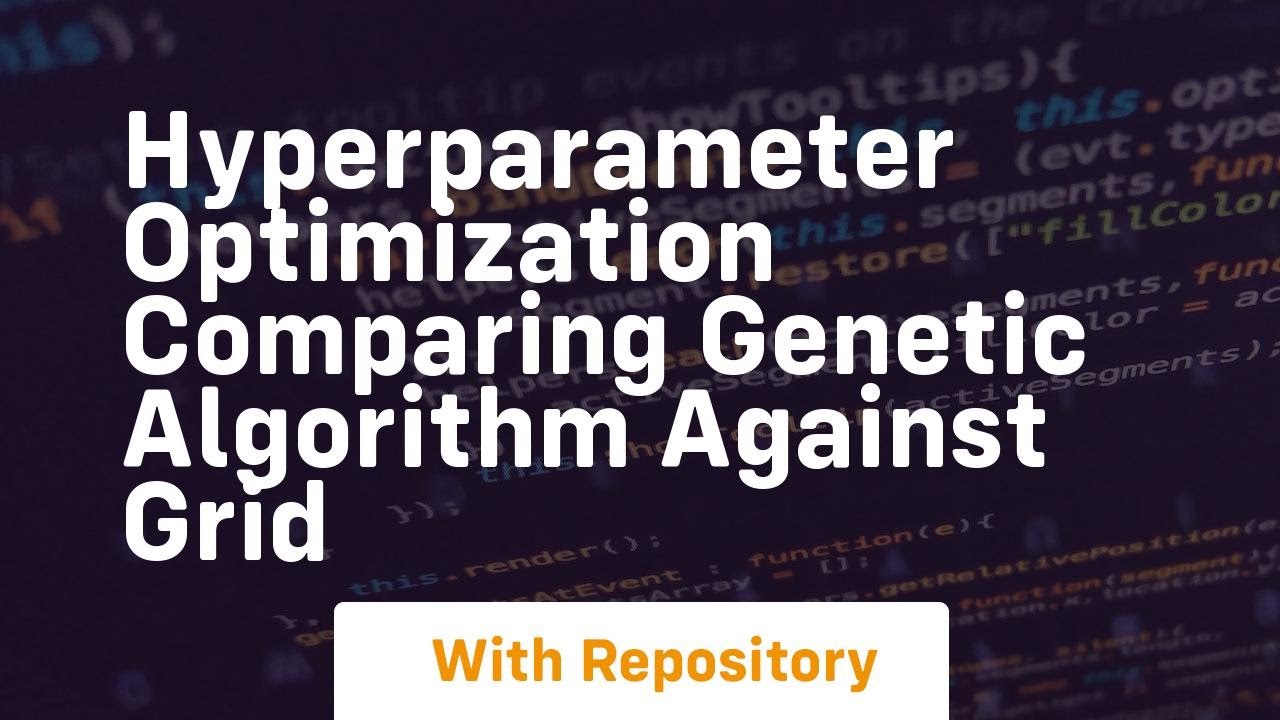 hyperparameter optimization comparing genetic algorithm against grid