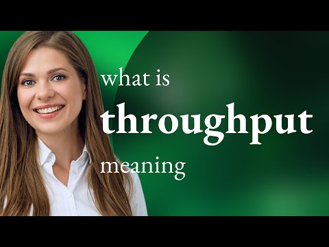 Throughput — THROUGHPUT meaning