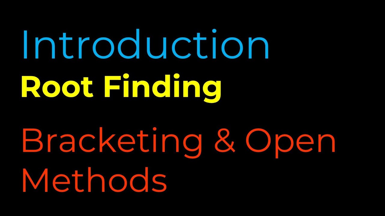 Numerical Methods: Root Finding Algorithms (Bracketing and Open Methods) Explained Clearly