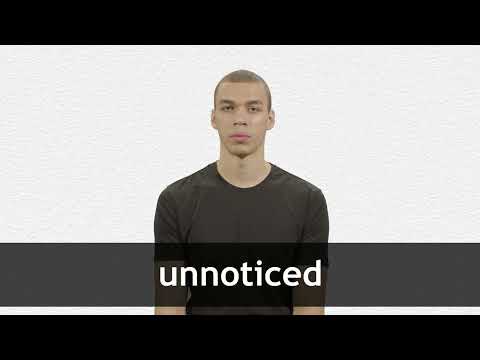 UNNOTICED definition and meaning | Collins English Dictionary