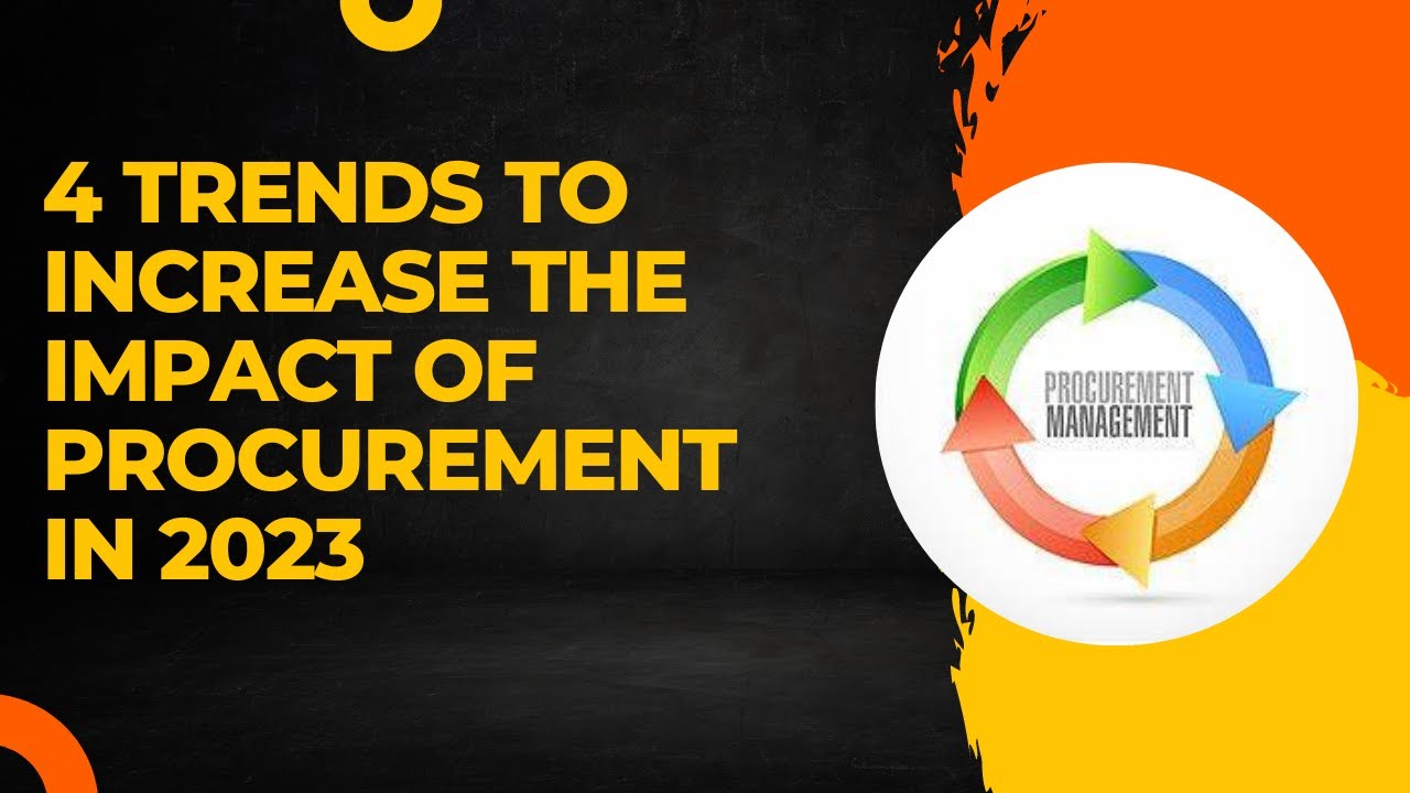 4 Trends to Increase the impact of procurement in 2023
