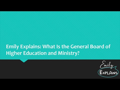 Emily Explains: What Is the United Methodist General Board of Higher Education and Ministry?