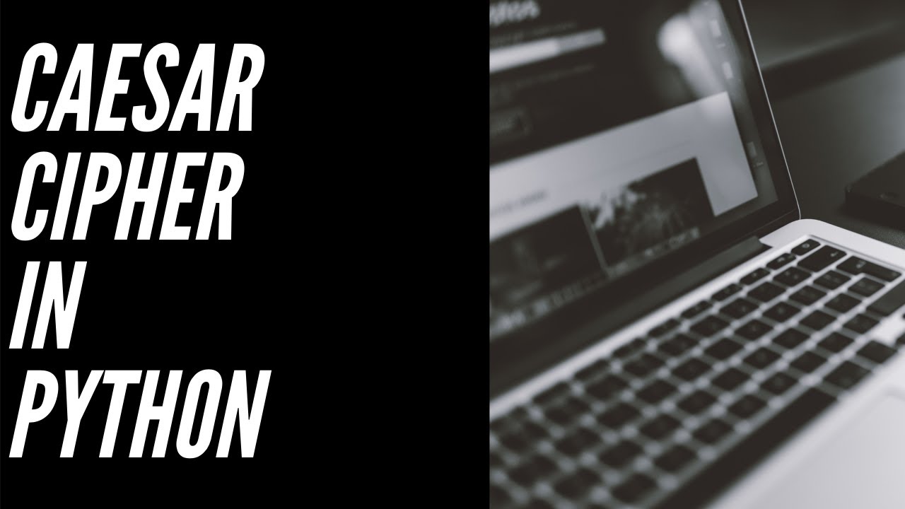 Caesar Cipher Encryption in Python Tutorial   How to Code Caesar Cipher with Python