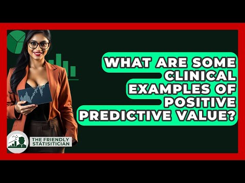 What Are Some Clinical Examples Of Positive Predictive Value? - The Friendly Statistician