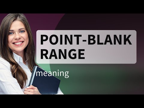 Unraveling "Point-Blank Range": Understanding its Meaning and Use