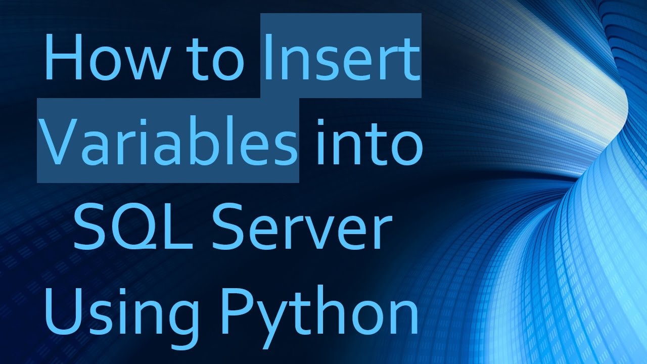 How to Insert Variables into SQL Server Using Python