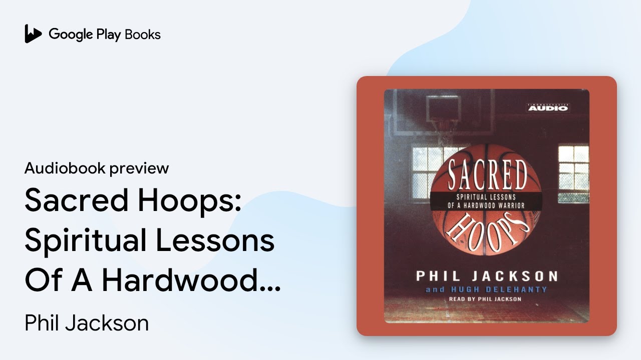 Sacred Hoops: Spiritual Lessons Of A Hardwood… by Phil Jackson · Audiobook preview