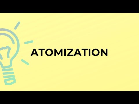 What is the meaning of the word ATOMIZATION?