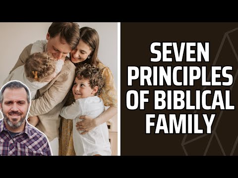 Seven Principles of Biblical Family