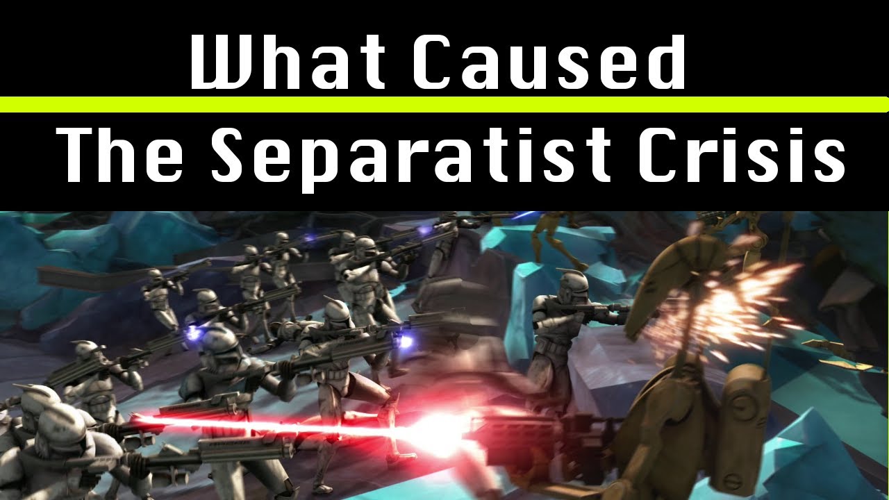Star Wars | The Separatist Crisis