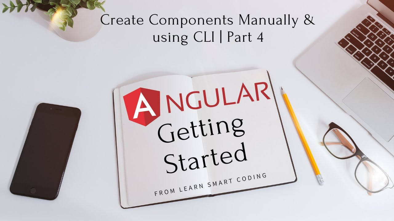 Angular Getting Started | Create Components using CLI | Part 4 | Learn Smart Coding