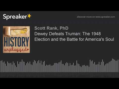 Dewey Defeats Truman: The 1948 Election and the Battle for America's Soul (part 3 of 4)
