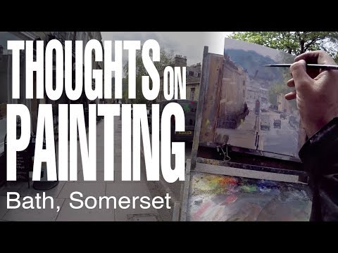 Thoughts on Painting - Bath, May 2019